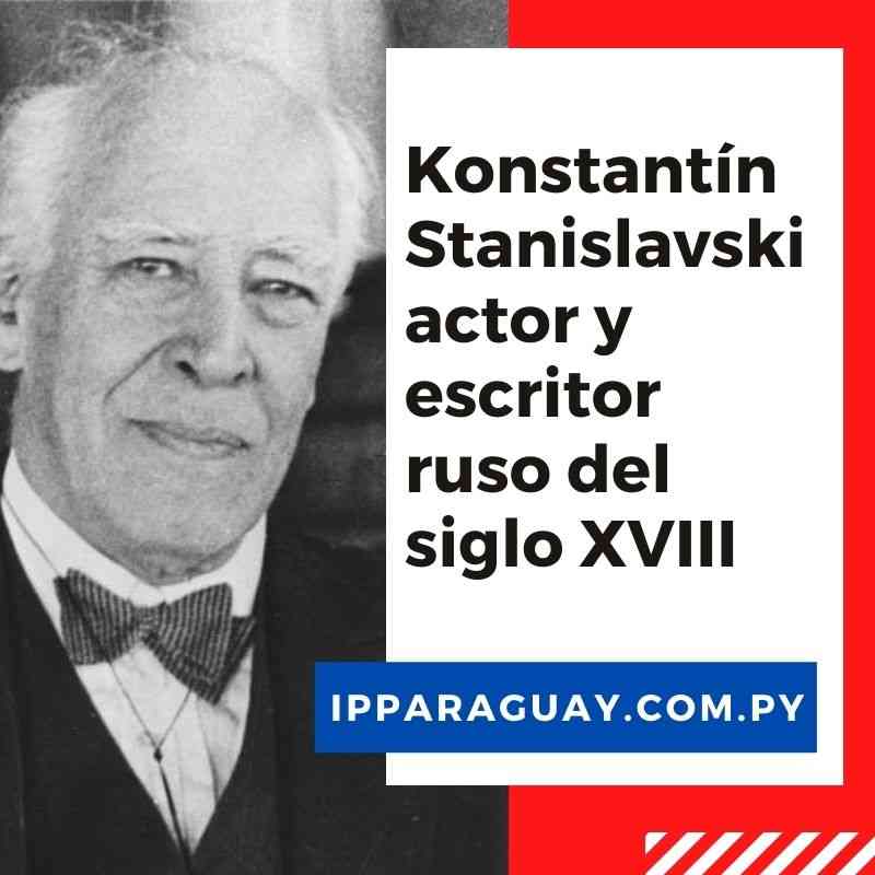 Konstantín Stanislavski actor y escritor ruso del siglo XVIII