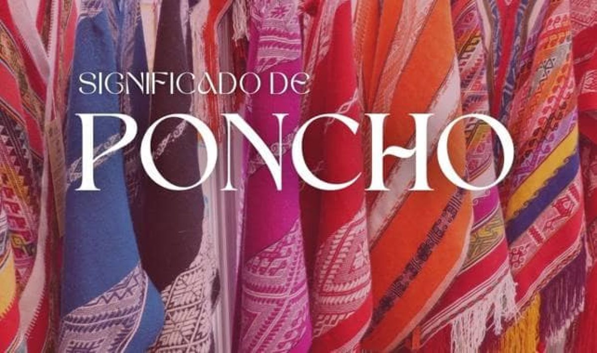 Significado de Poncho ️ Ventajas ️ Desventajas